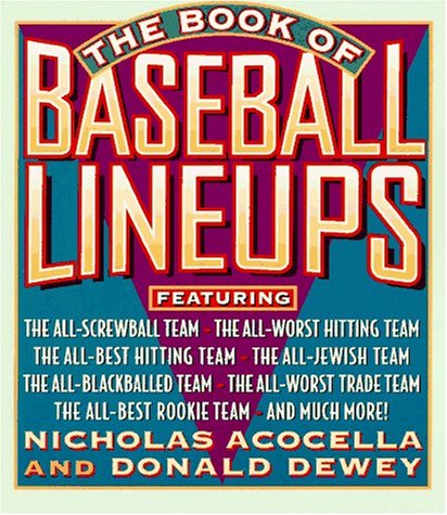 The Book of Baseball Lineups: Acocella, Nicholas, Dewey, Donald ...