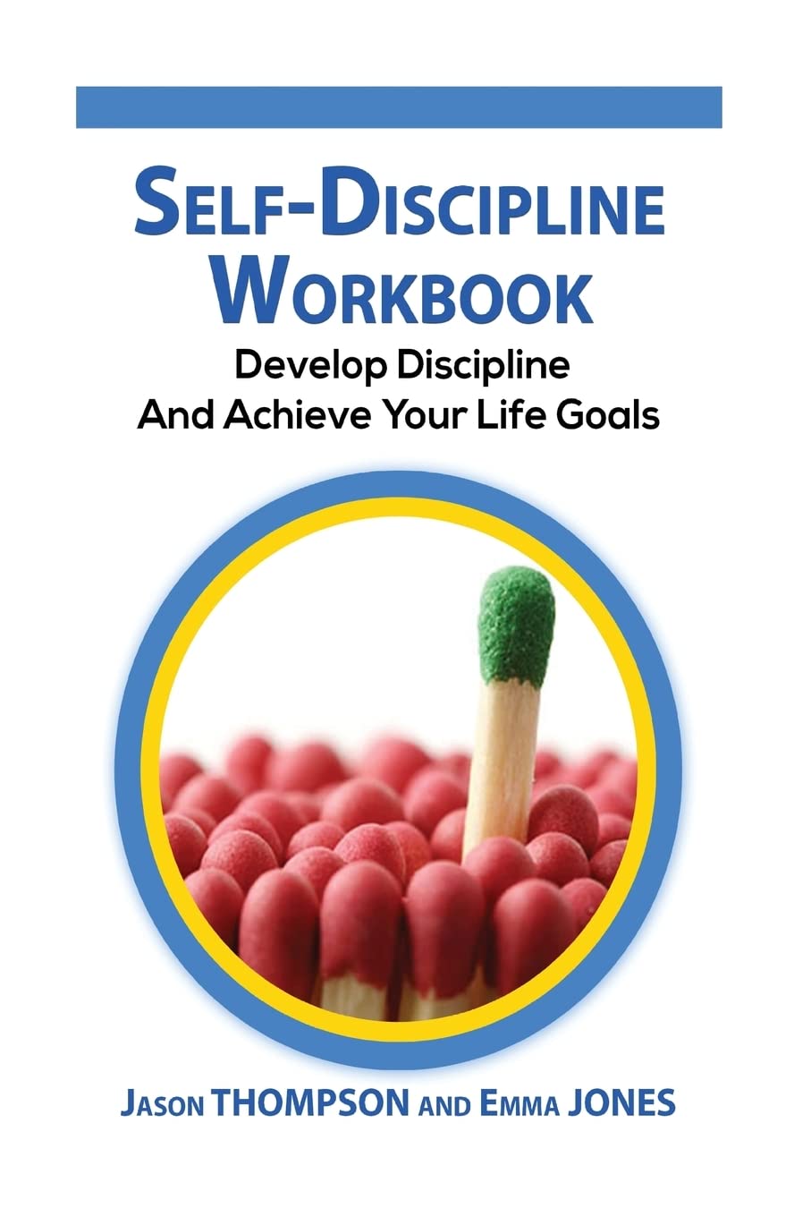Self-Discipline Workbook: Develop Discipline And Achieve Your Life ...