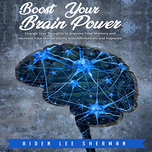 Amazon.com: Boost Your Brain Power: Change Your Thoughts to Improve ...