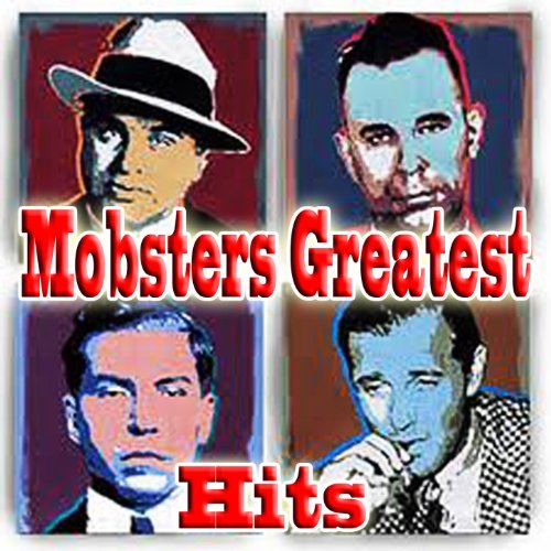 Play Mobsters Greatest Hits by Mobsters Greatest Hit Makers on Amazon Music