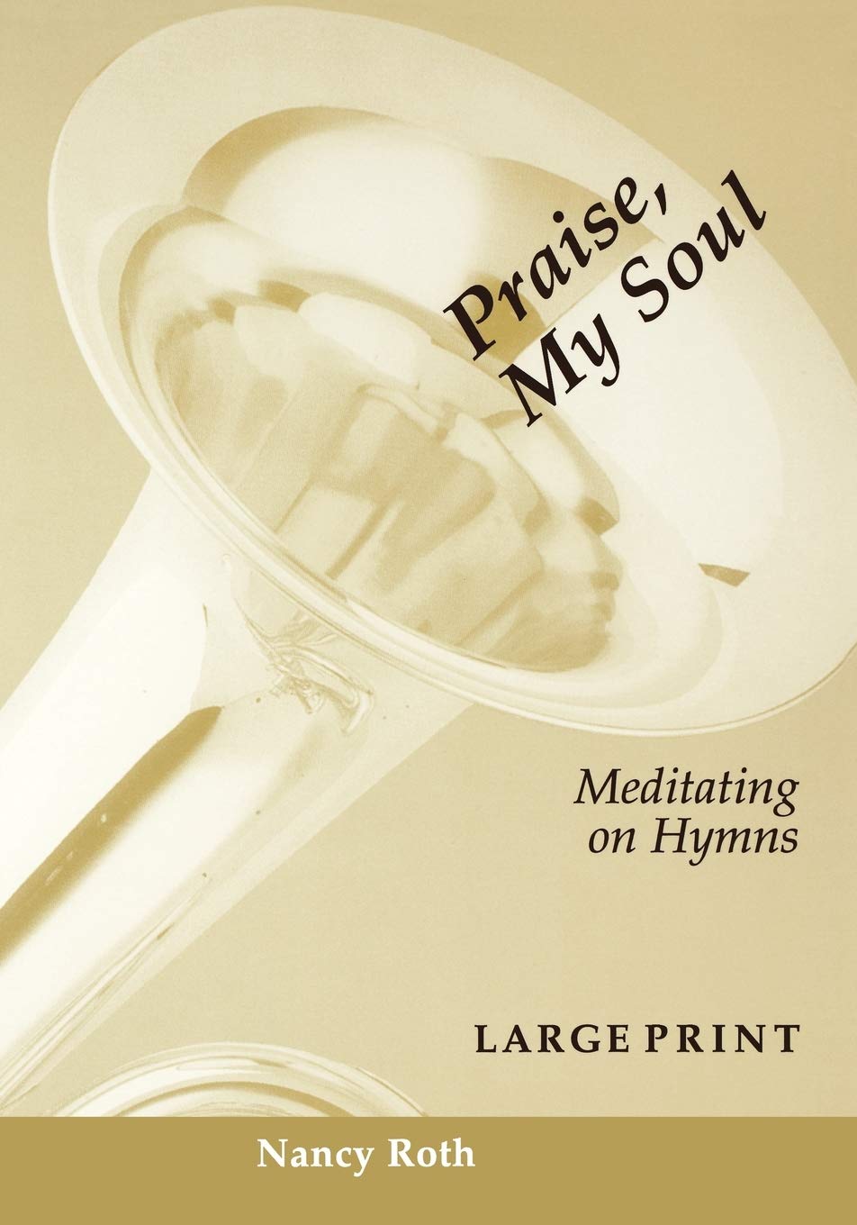 Praise, My Soul: Meditating on Hymns: Roth, Nancy: 9780898693744 ...