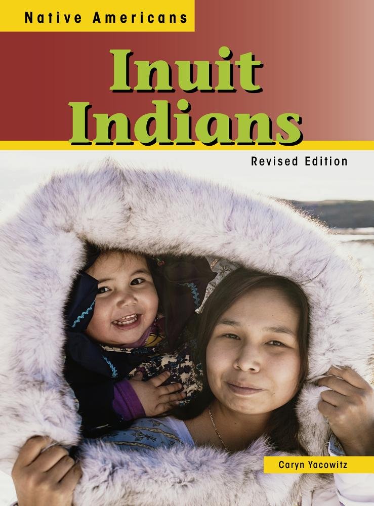 Inuit Indians (Native Americans): Yacowitz, Caryn: 9781484636503 ...