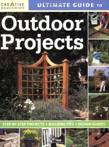 Ultimate Guide to Outdoor Projects: Step-by-step Projects / Building ...