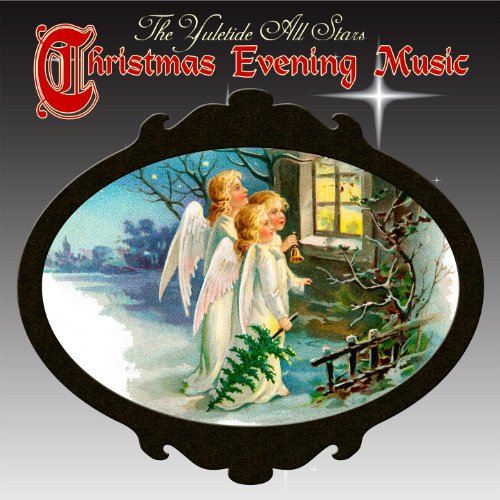 Play Christmas Evening Music by The Yuletide All Stars on Amazon Music