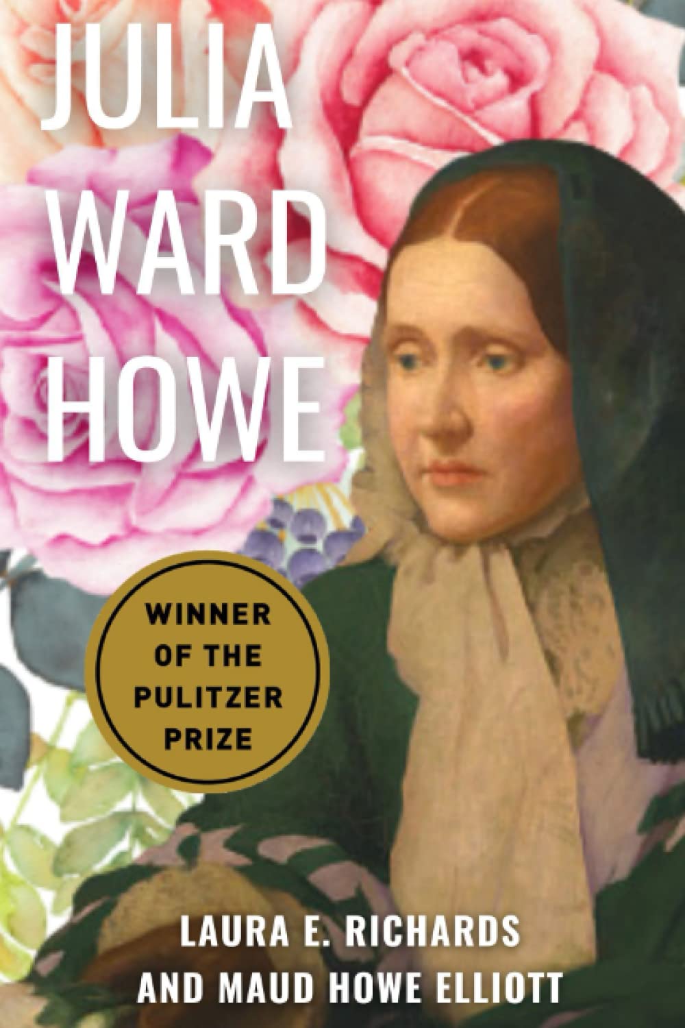 Julia Ward Howe 1819-1910: Richards, Laura Elizabeth Howe, Elliott ...