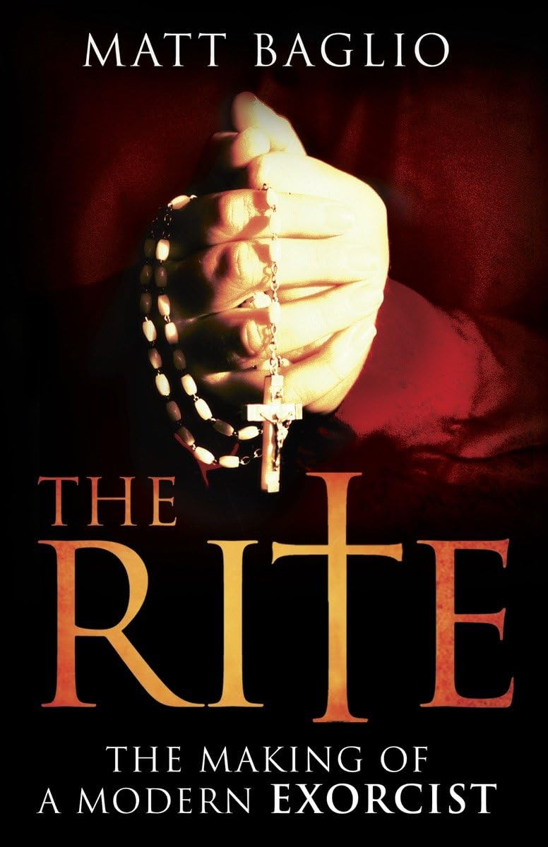 The Rite: The Making of a Modern Exorcist: Baglio, Matt: 9780385522717 ...