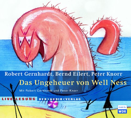 Das Ungeheuer von Well Ness, 1 Audio-CD - Gernhardt, Robert, Eilert ...
