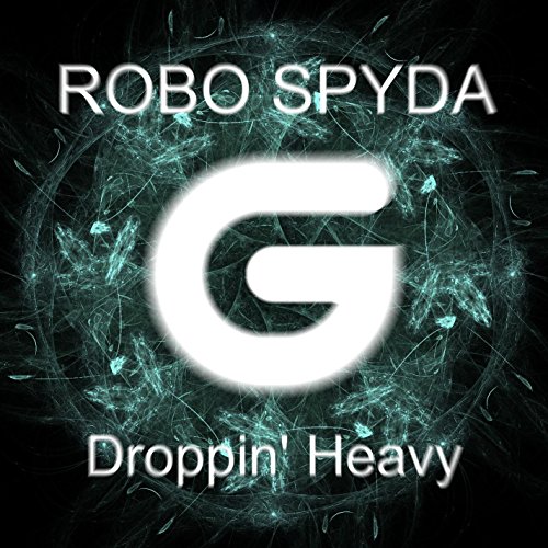 Play Droppin' Heavy by Robo Spyda on Amazon Music
