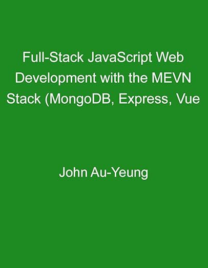 Amazon.com: Full-Stack JavaScript Web Development with the MEVN Stack (MongoDB, Express, Vue 3 ...