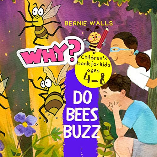 Why Do Bees Buzz?: An Animal Story About Bees Can't Work Quietly, They Buzz, Preschool Book ...