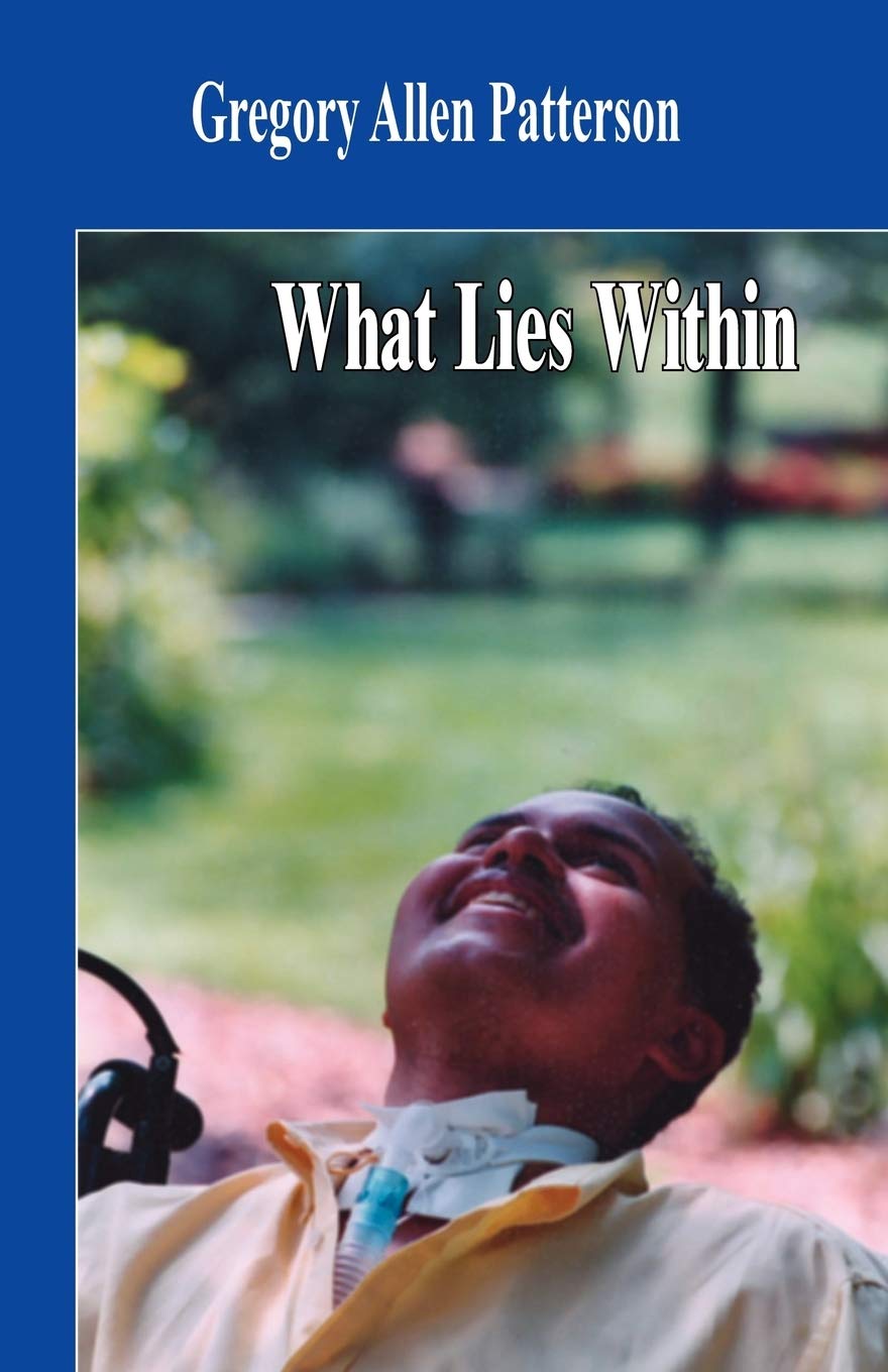 What Lies Within: Gregory Allen Patterson: 9781425137533: Amazon.com: Books