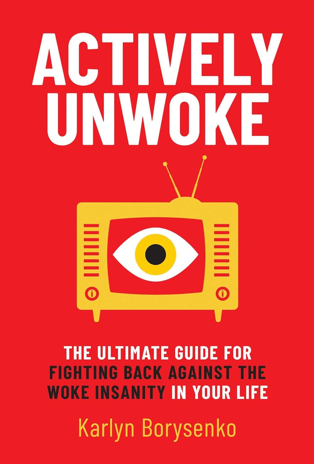 Actively Unwoke The Ultimate Guide For Fighting Back Against The Woke actively-unwoke-the-ultimate-guide-for-fighting-back-against-the-woke