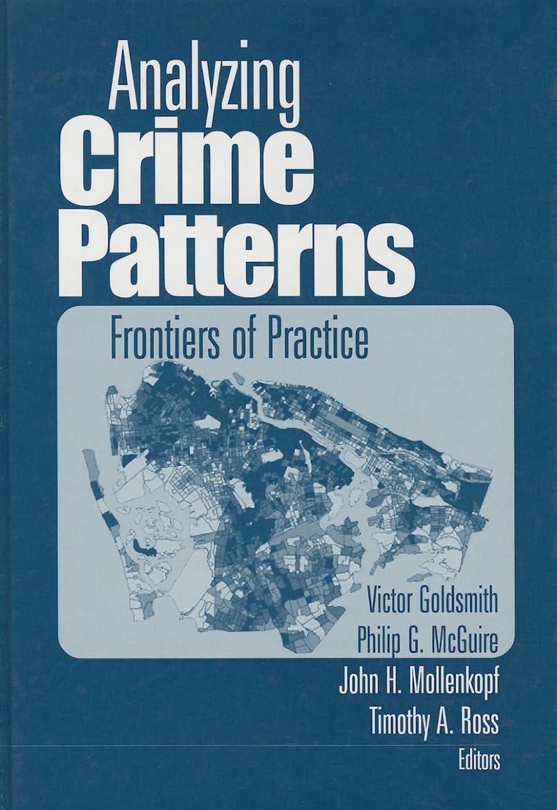 Analyzing Crime Patterns: Frontiers of Practice: Goldsmith, Victor ...