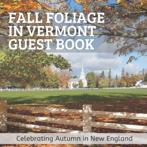 Fall Foliage in Vermont Guest Book: Celebrating Autumn in New England ...