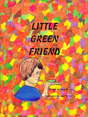 Little Green Friend: List, Lynn M.: 9780966290004: Amazon.com: Books