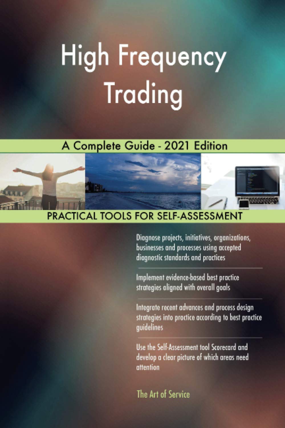 High Frequency Trading A Complete Guide - 2021 Edition: The Art of ...