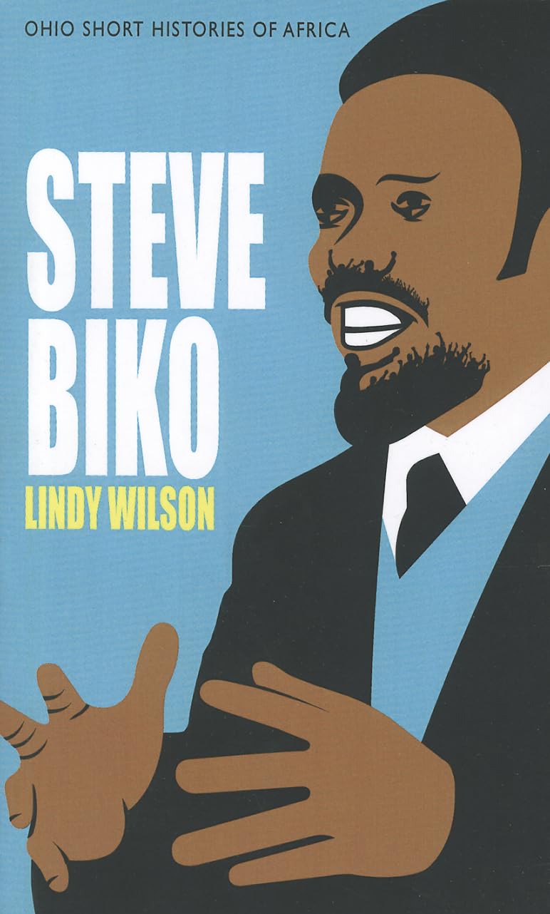 Steve Biko (Ohio Short Histories of Africa): Wilson, Lindy ...