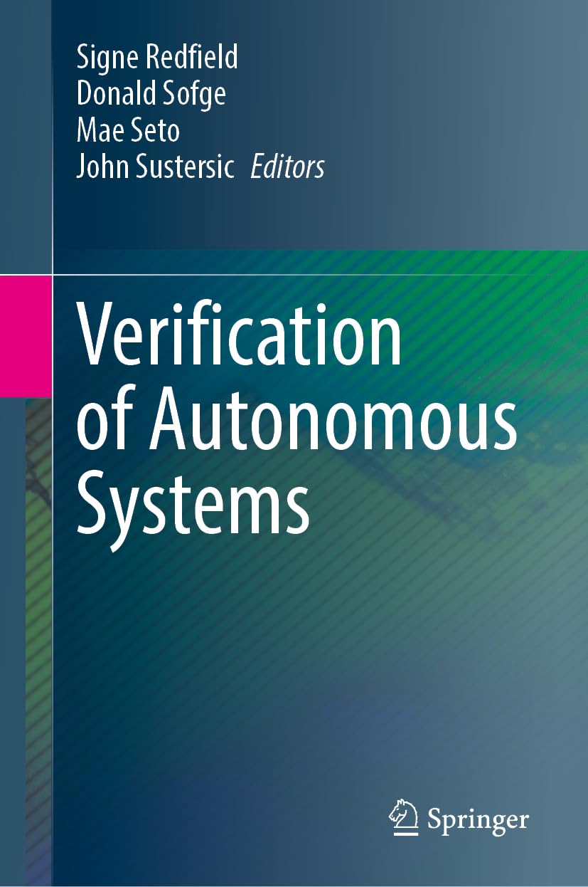 Verification of Autonomous Systems: Redfield, Signe, Sofge, Donald, Seto, Mae, Sustersic, John ...