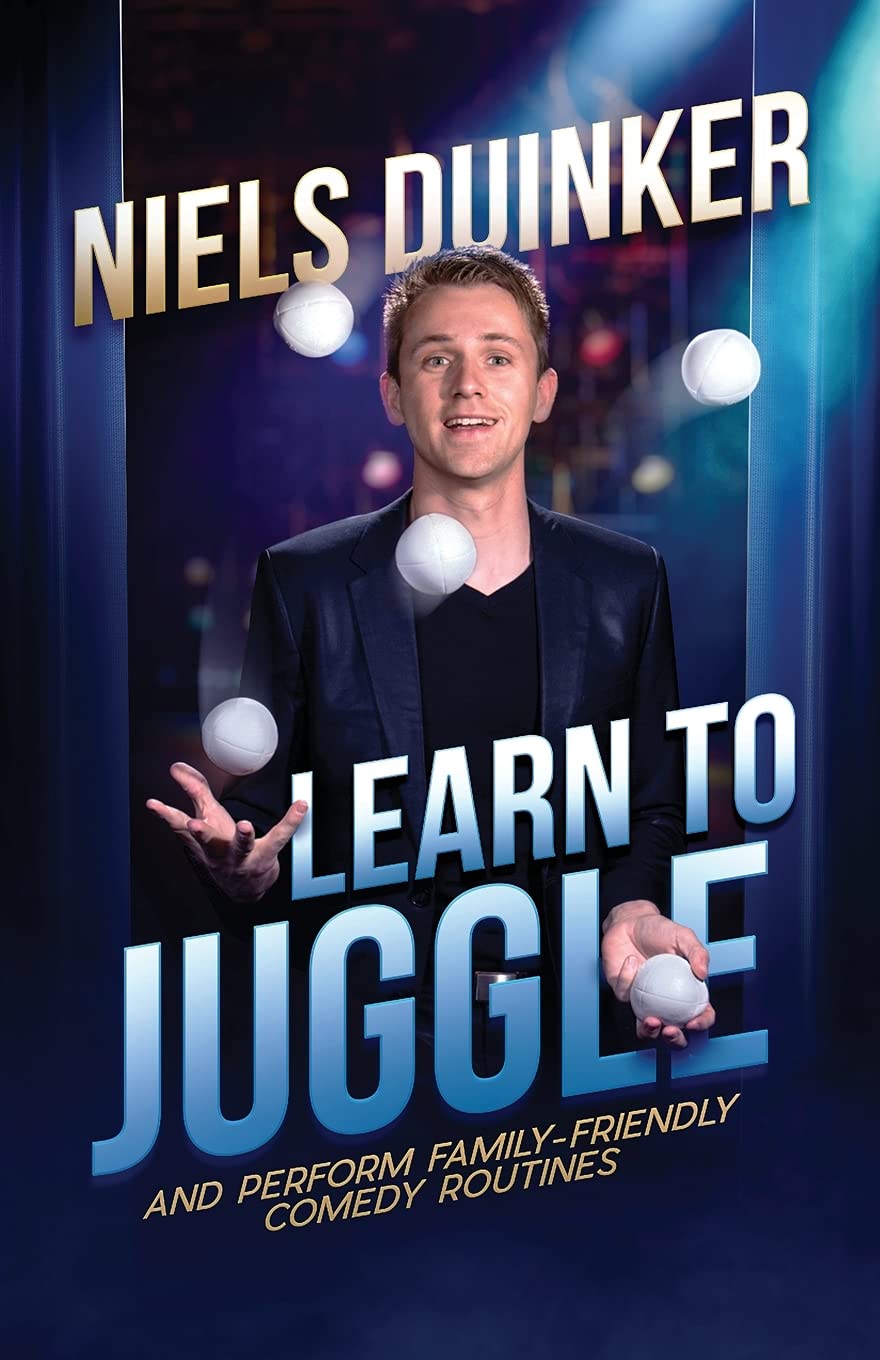 Learn to Juggle: And Perform Family-Friendly Comedy Routines: Duinker ...