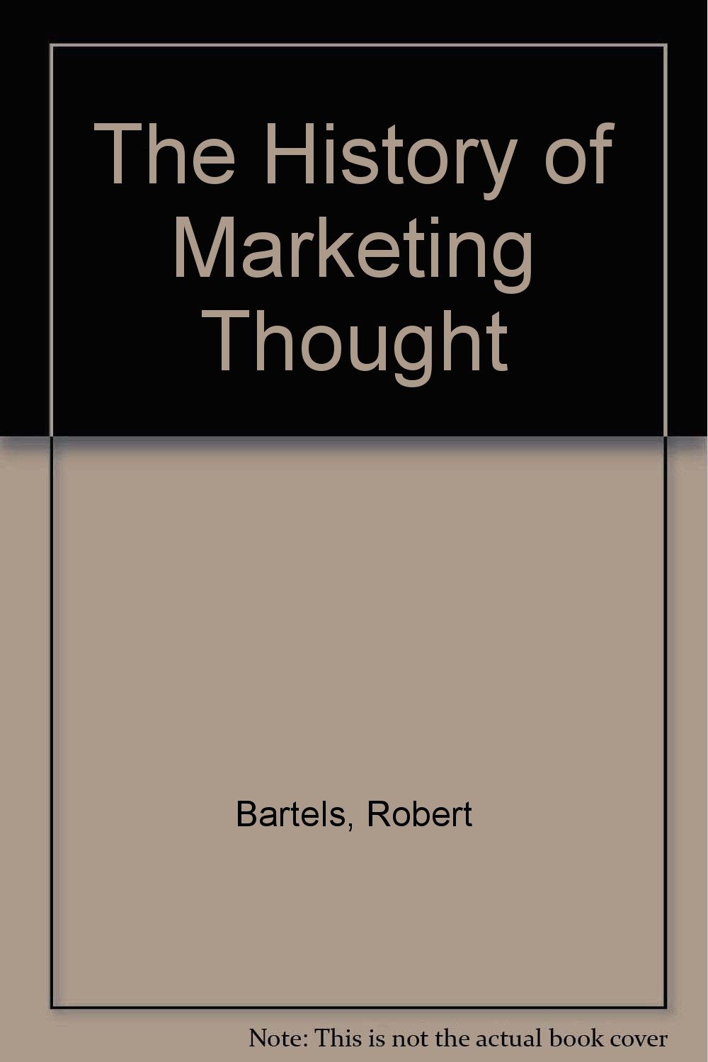 The History of Marketing Thought: Bartels, Robert: 9780942280449 ...