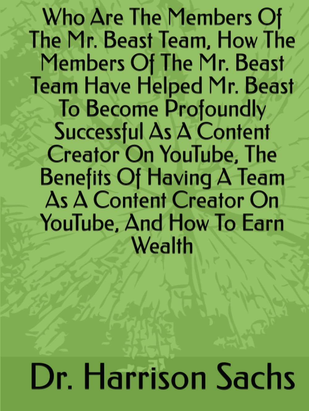 Buy Who Are The Members Of The Mr. Beast Team, How The Members Of The ...