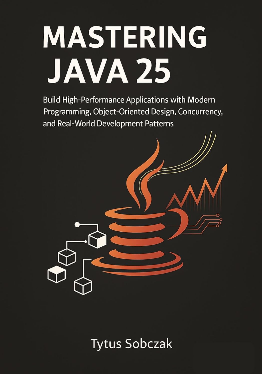 Amazon.com: Mastering Java 25: Build High-Performance Applications with Modern Programming ...