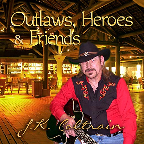 Play Outlaws, Heroes & Friends by J. K. Coltrain on Amazon Music