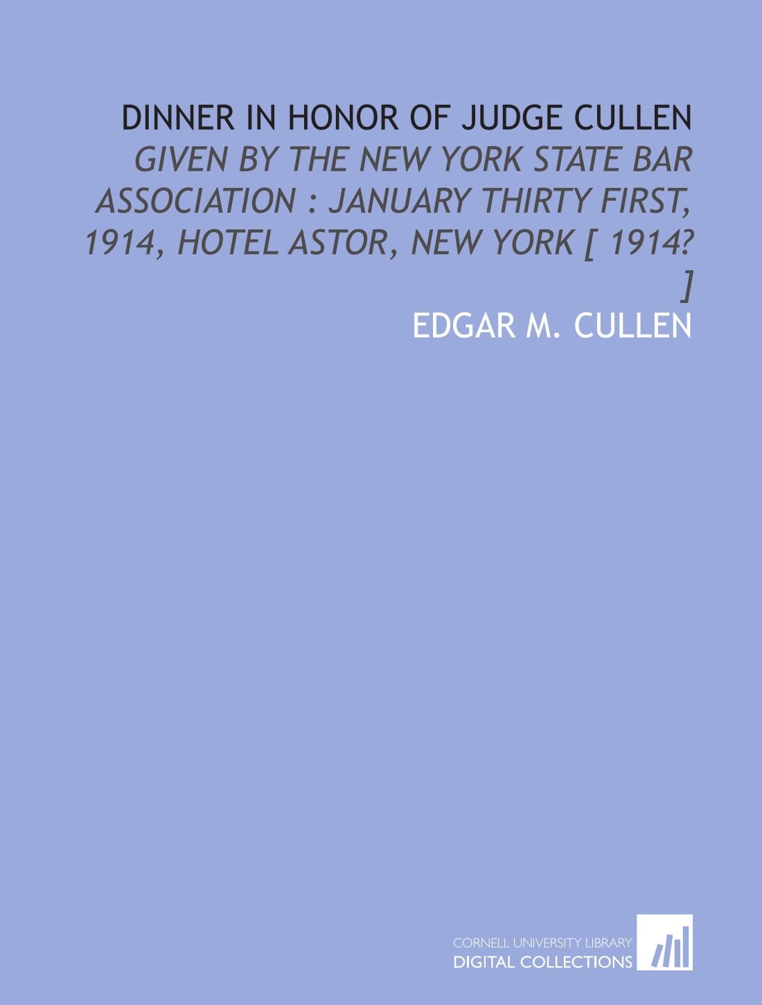 Amazon.com: Dinner in honor of Judge Cullen: given by the New York ...