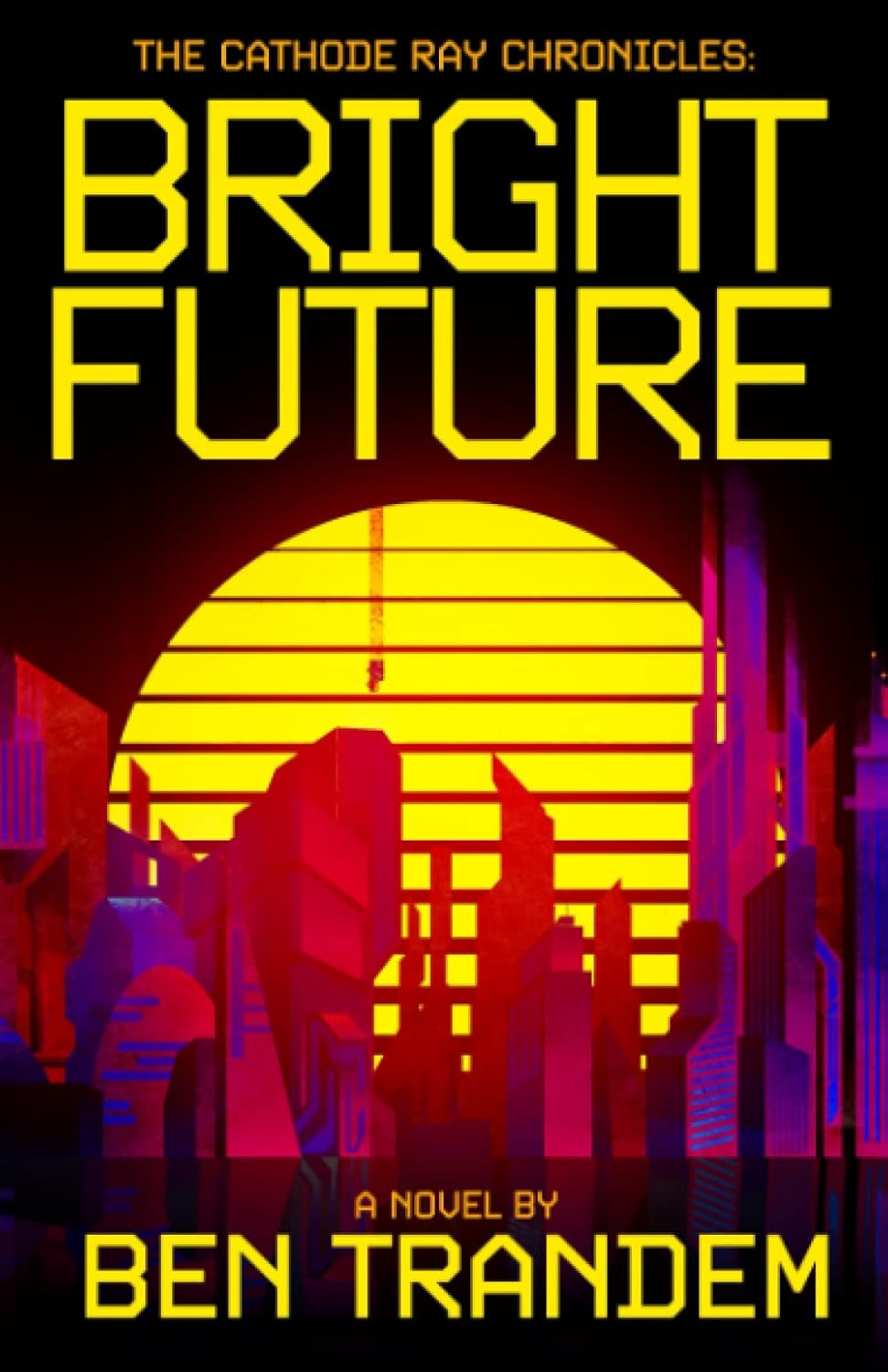 The Cathode Ray Chronicles: Bright Future: Trandem, Ben: 9798986798622 ...