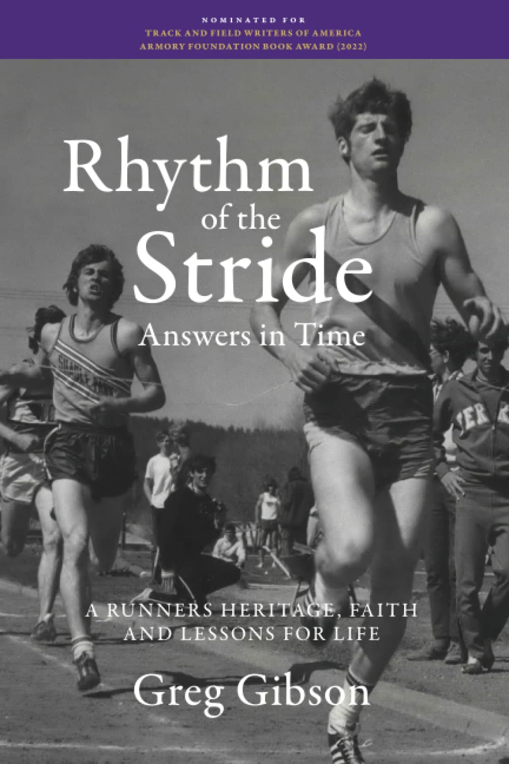Rhythm of the Stride Answers in Time: A Runners Heritage, Faith and ...
