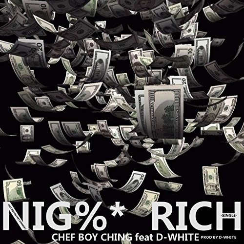 Nigga Rich (feat. D.White) [Explicit] by Chef boy ching on Amazon Music - Amazon.com