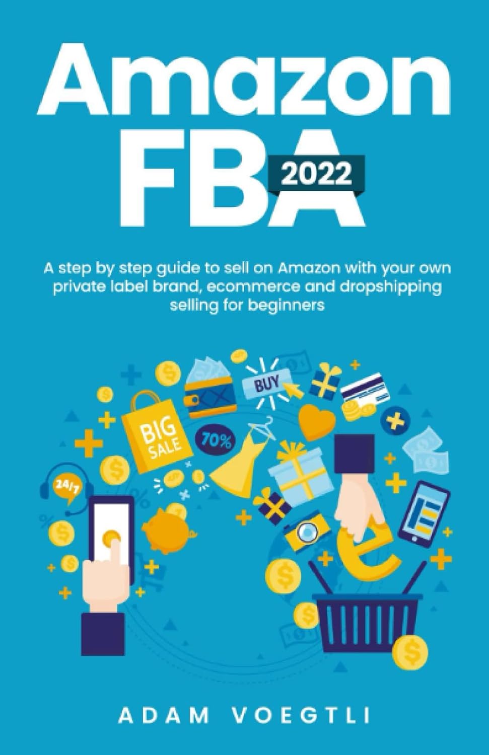 Amazon FBA 2022: A step by step guide to sell on Amazon with your own ...