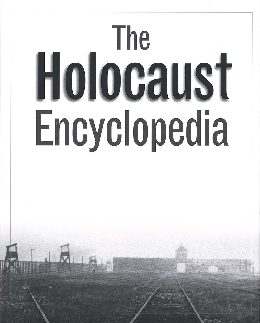 The Holocaust Encyclopedia: Baumel, Judith Tydor, Laqueur, Walter ...