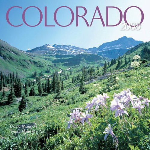 Colorado 2008 Calendar: Muench, David, Muench, Marc: 9780882406688 ...