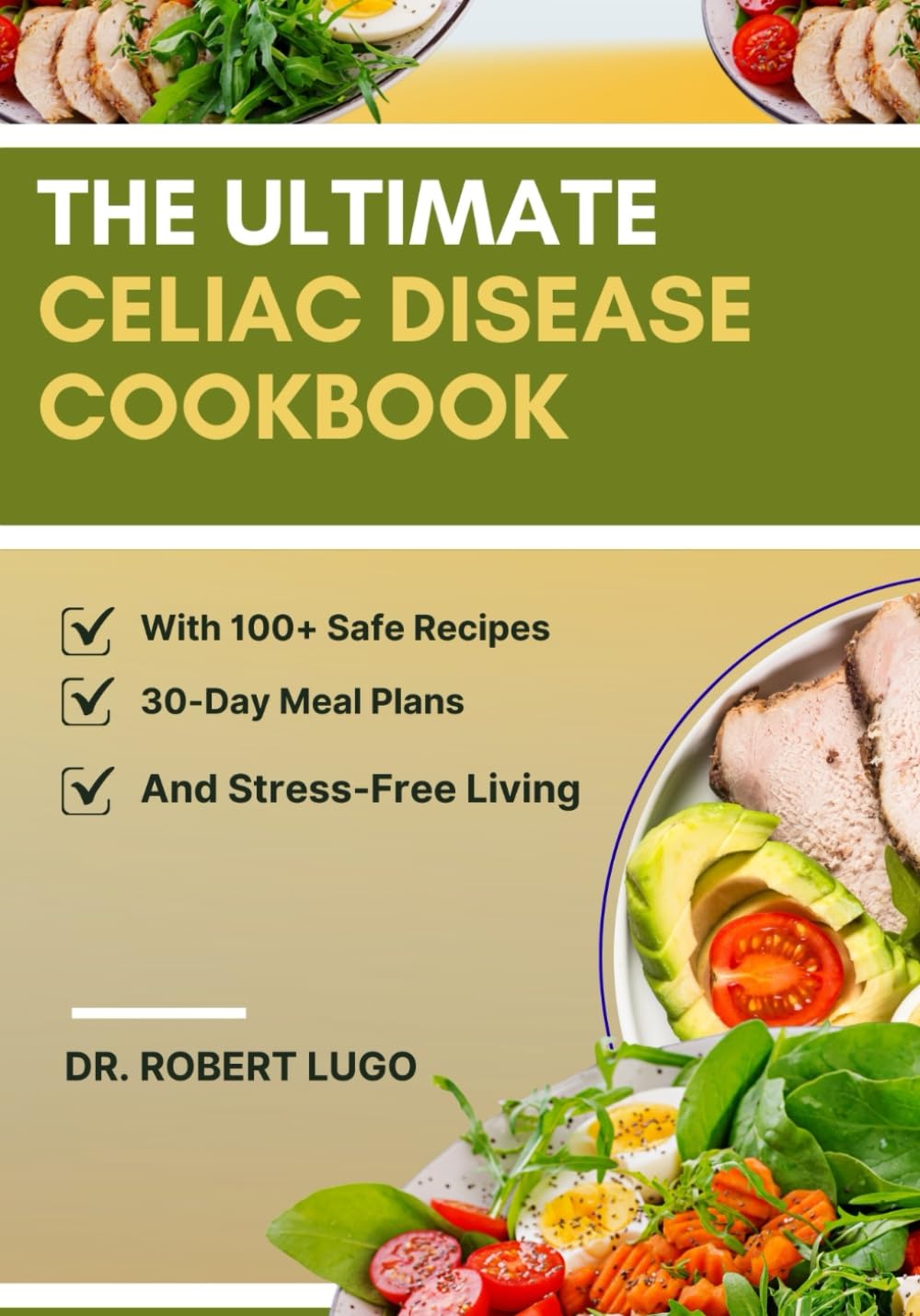 The Ultimate Celiac Disease Cookbook: With 100+ Safe Recipes, 30-Day ...