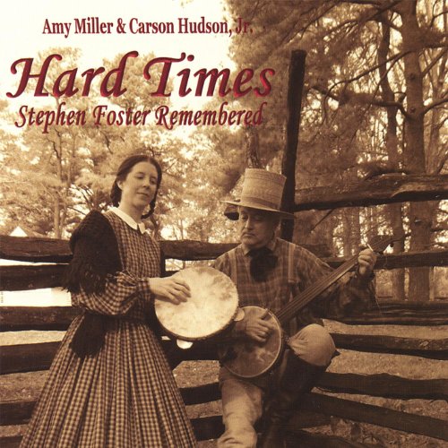 Hard Times: Stephen Foster Remembered von Amy Miller & Carson Hudson ...