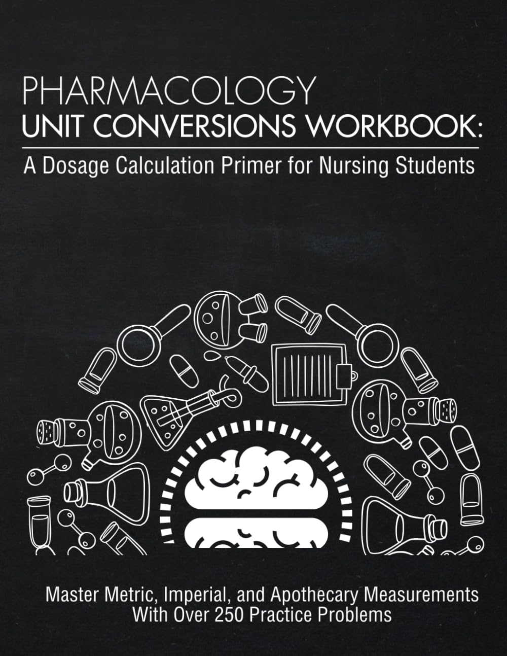 Pharmacology Unit Conversions Workbook: A Dosage Calculation Primer for ...