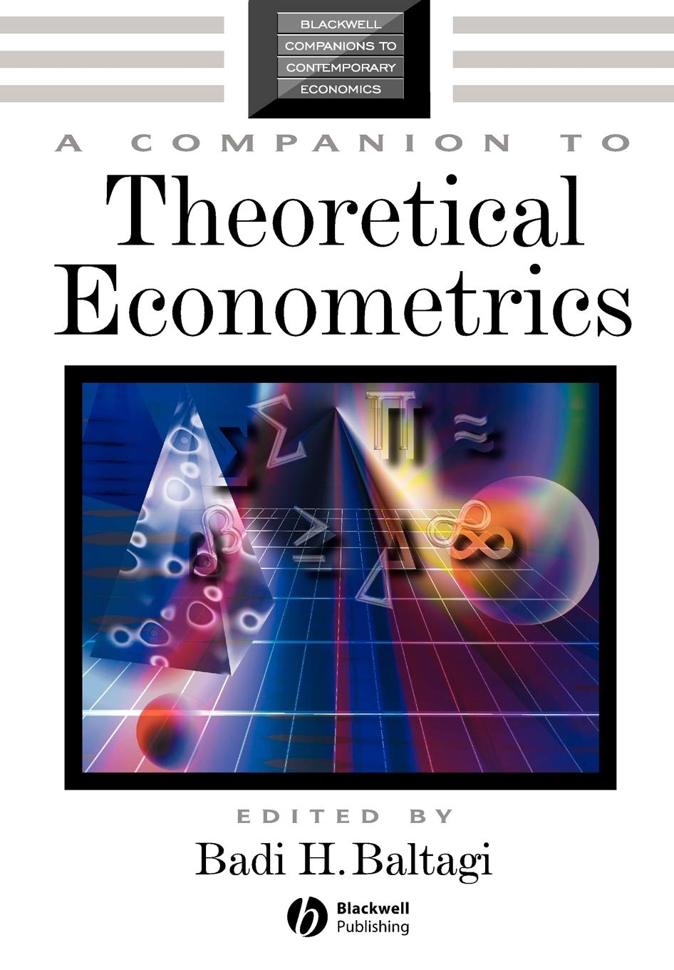 A Companion to Theoretical Econometrics: 9781405106764: Economics Books ...