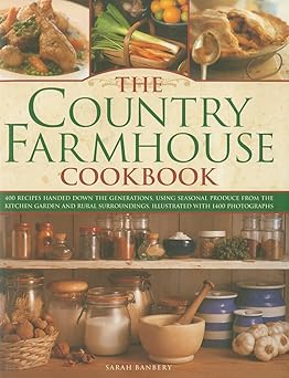 The Country Farmhouse Cookbook: 400 recipes handed down the generations ...