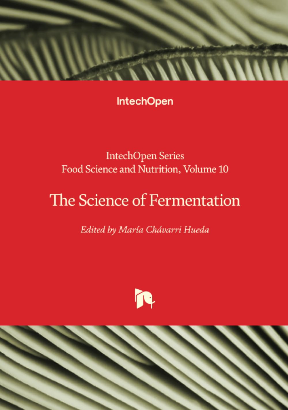 The Science of Fermentation (Food Science and Nutrition): Chavarri ...