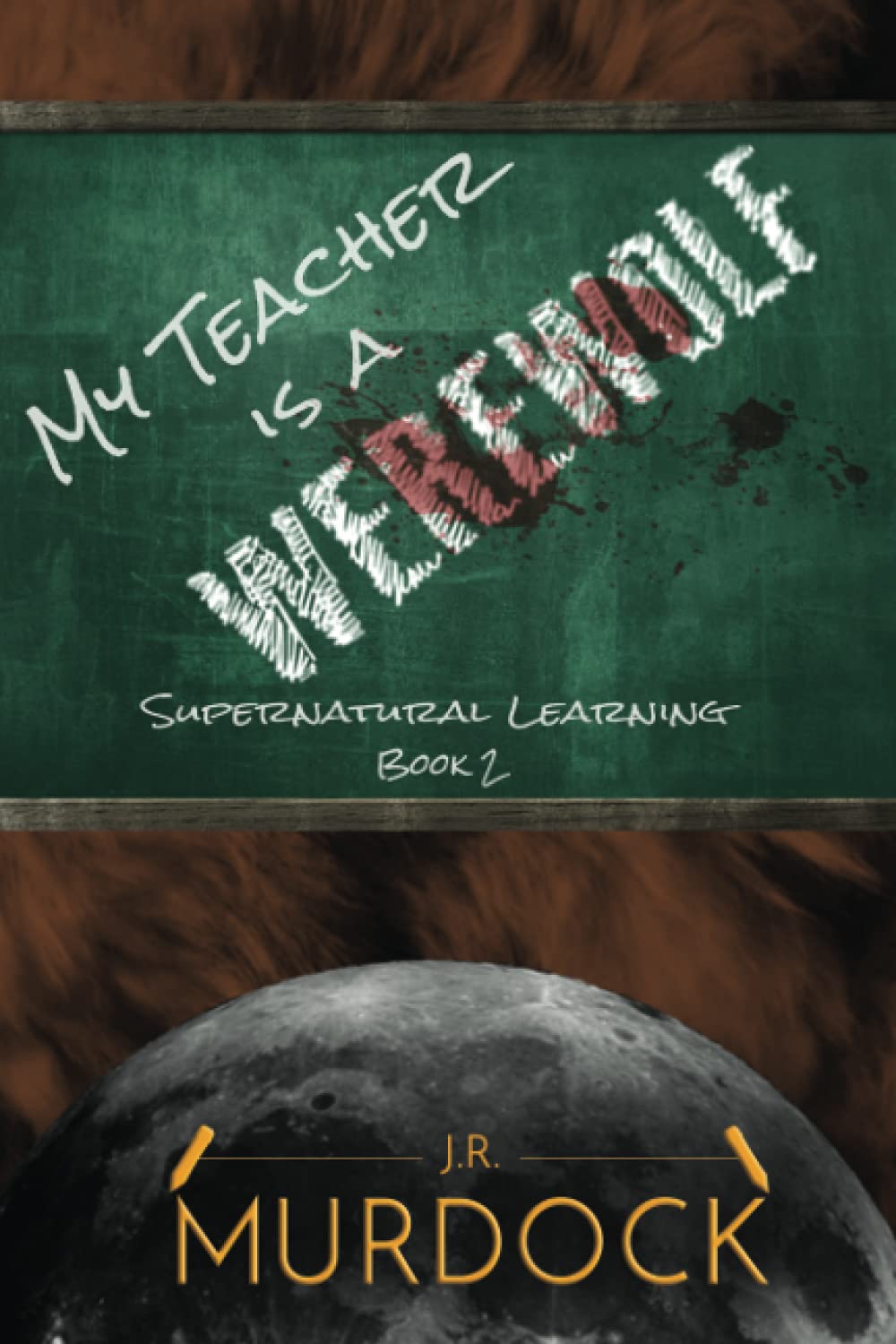 Amazon | My Teacher is a Werewolf (Supernatural Learning) | Murdock, Mr ...