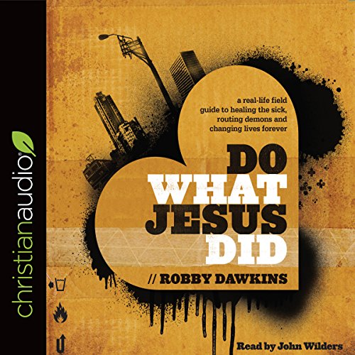 Amazon.com: Do What Jesus Did: A Real-Life Field Guide to Healing the ...