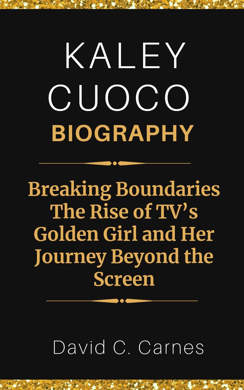 Kaley Cuoco Biography Breaking Boundaries The Rise Of Tvs Golden ...