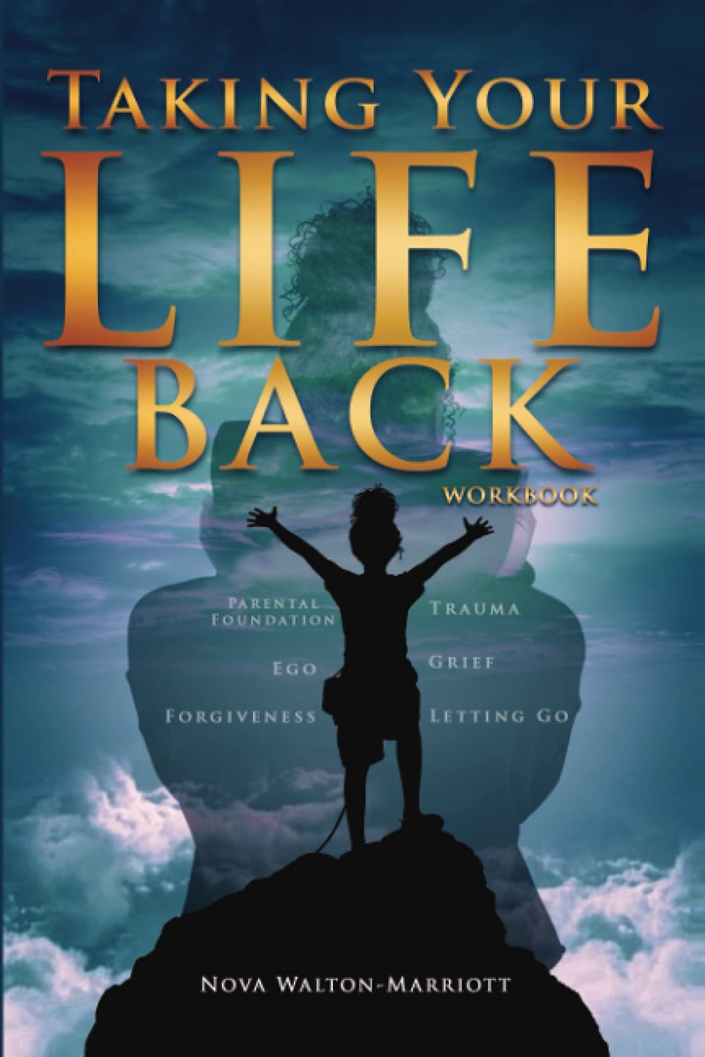 Taking Your Life Back Workbook: Walton Marriott, Nova: 9780999225141 ...