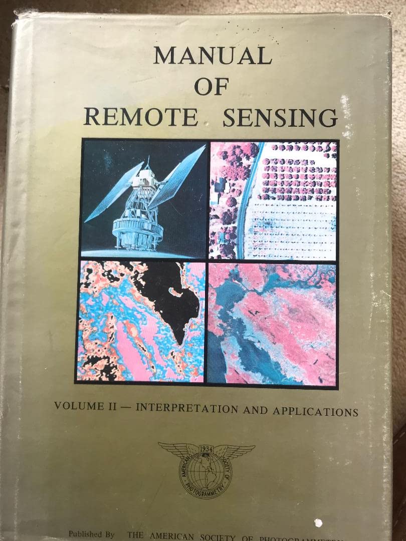 Manual of Remote Sensing, Volume II, Interpretation and Applications ...