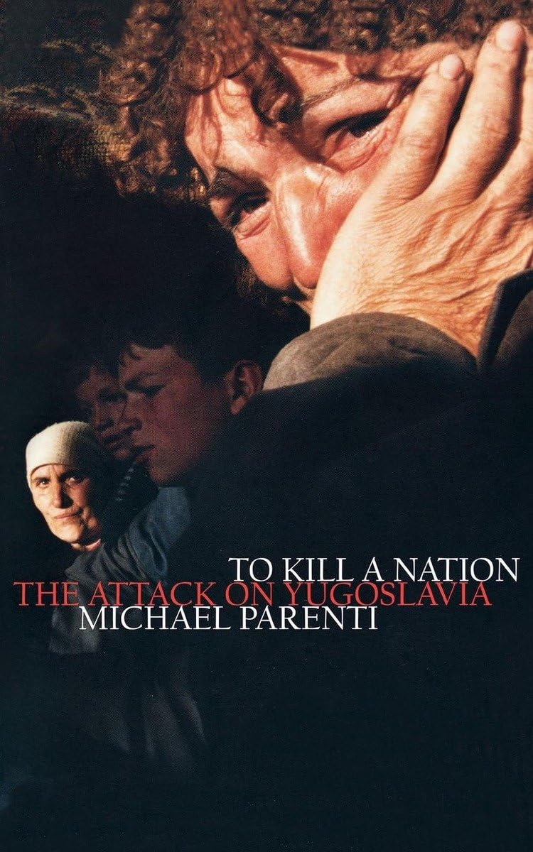 To Kill a Nation: The Attack on Yugoslavia: Parenti, Michael ...