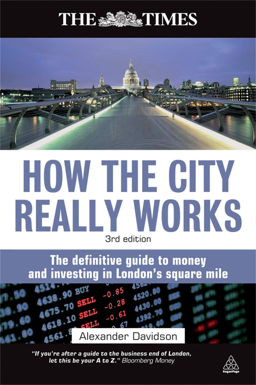 How the City Really Works: The Definitive Guide to Money and Investing ...