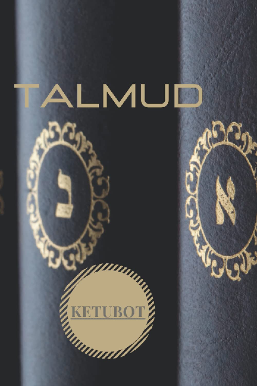 Talmud- Tratado Ketubot: Cábala y Judaísmo (El Talmud- Colección de Cábala y Judaísmo) (Edición ...