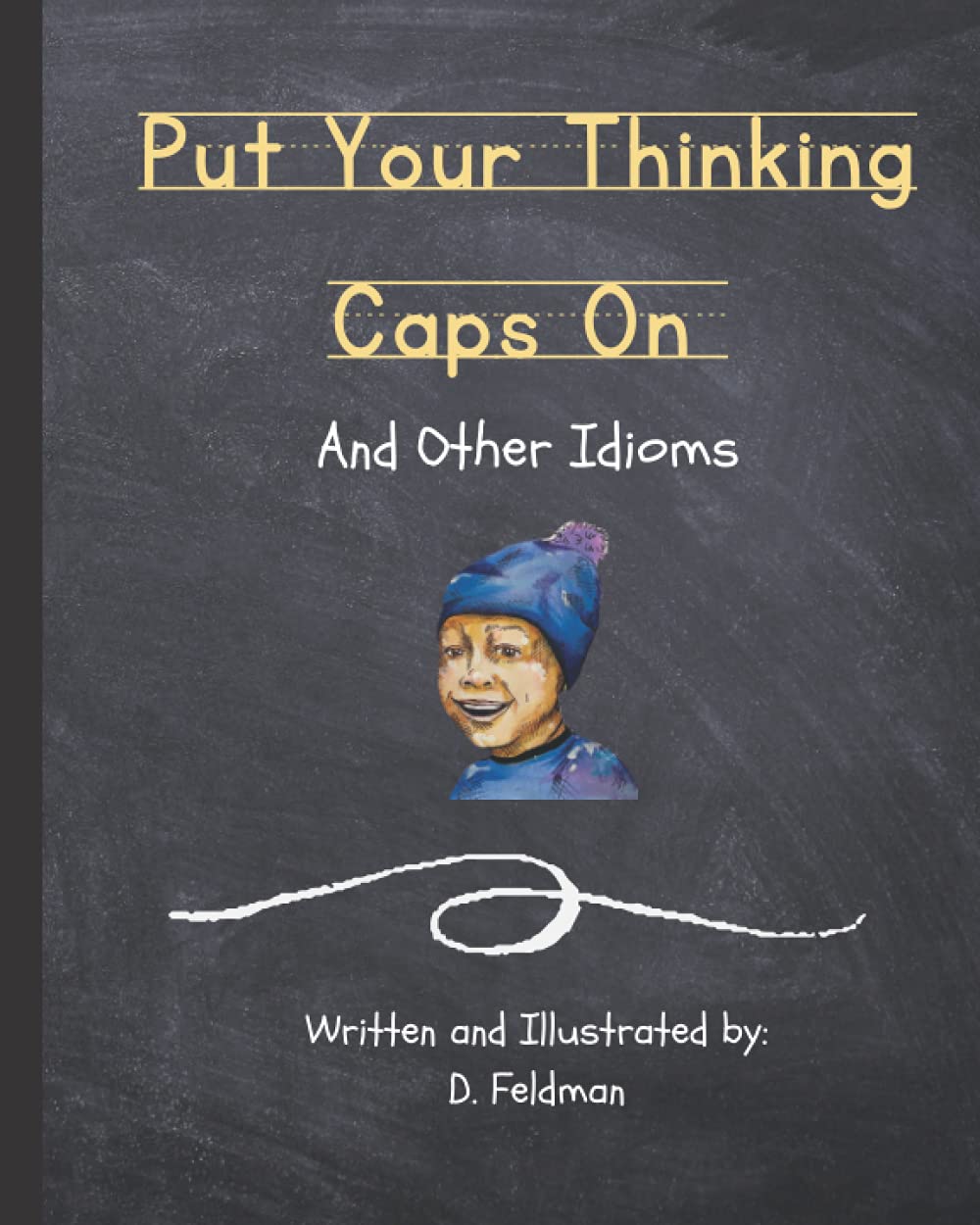Put Your Thinking Caps On: And Other Idioms: Feldman, D.: 9798468542859 ...