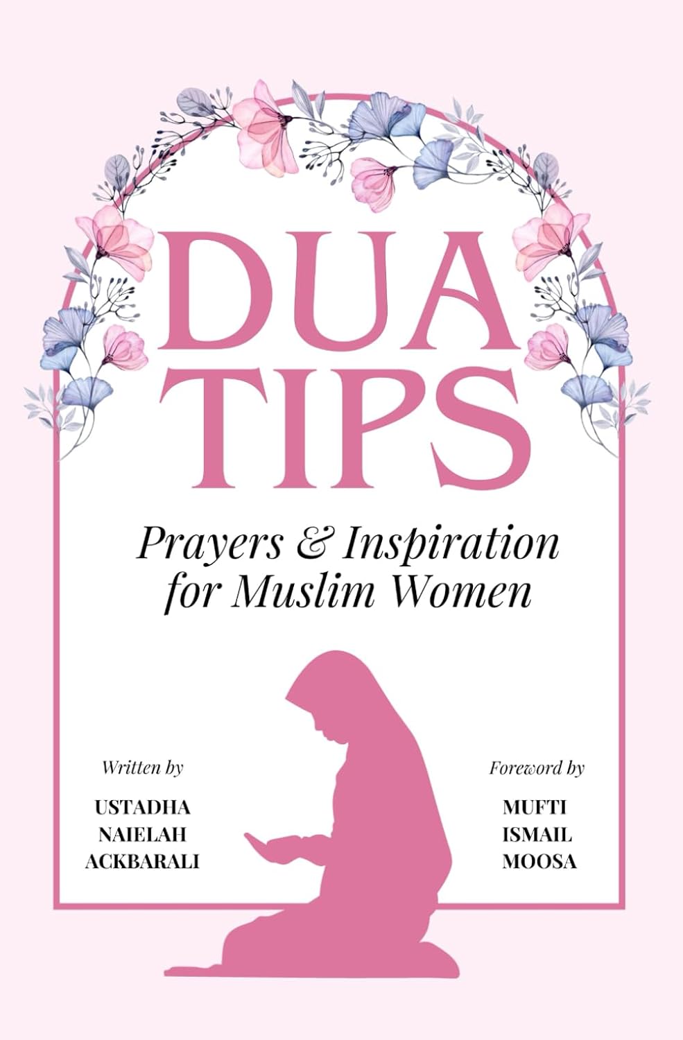 Dua Tips: Prayers & Inspiration for Muslim Women: Ackbarali, Naielah ...